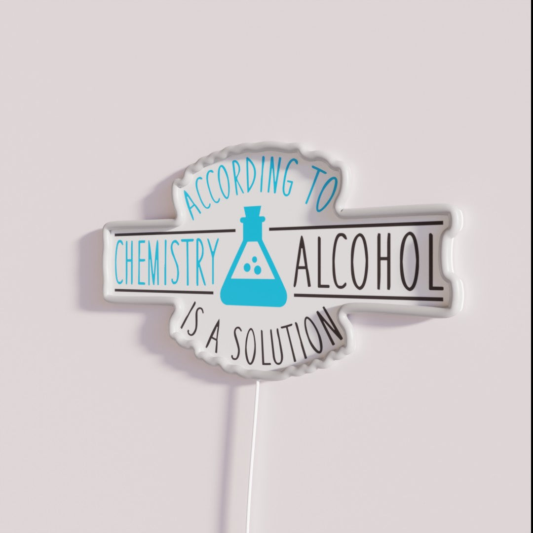 According To Chemistry Alcohol Is A Solution Rgb Led Sign – Neon Factory