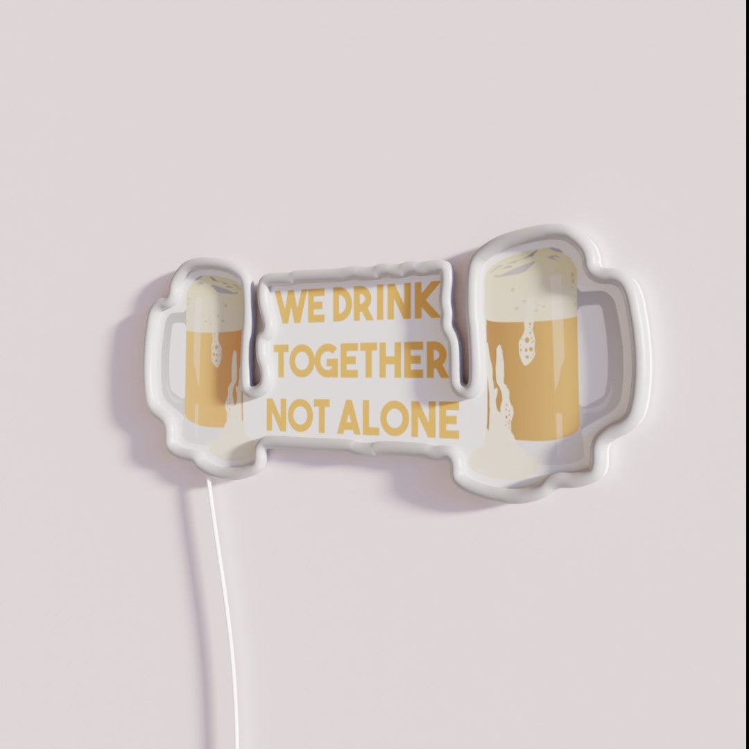 Beer Mugs We Drink Together Not Alone Rgb Led Sign – Neon Factory