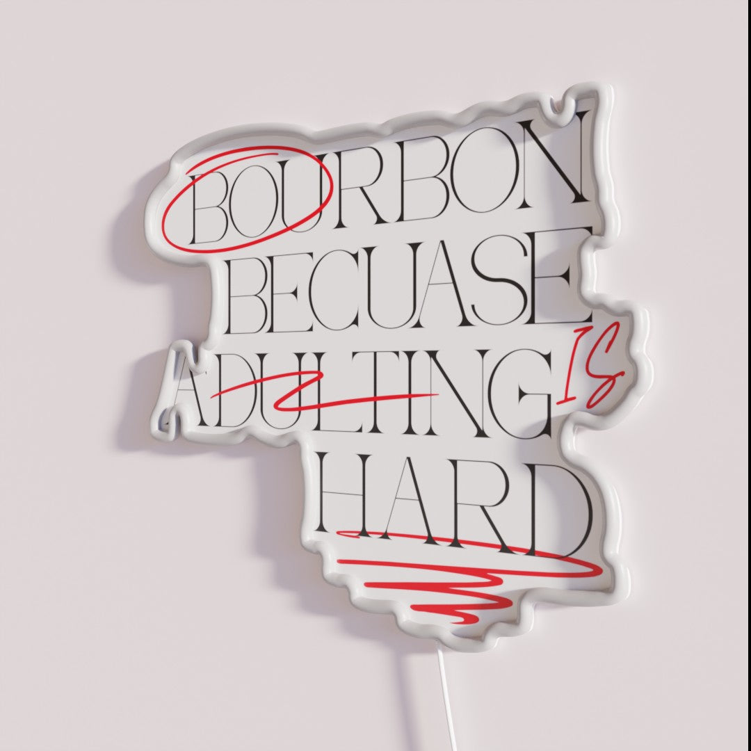 Bourbon Because Adulting Is Hard Rgb Led Sign – Neon Factory
