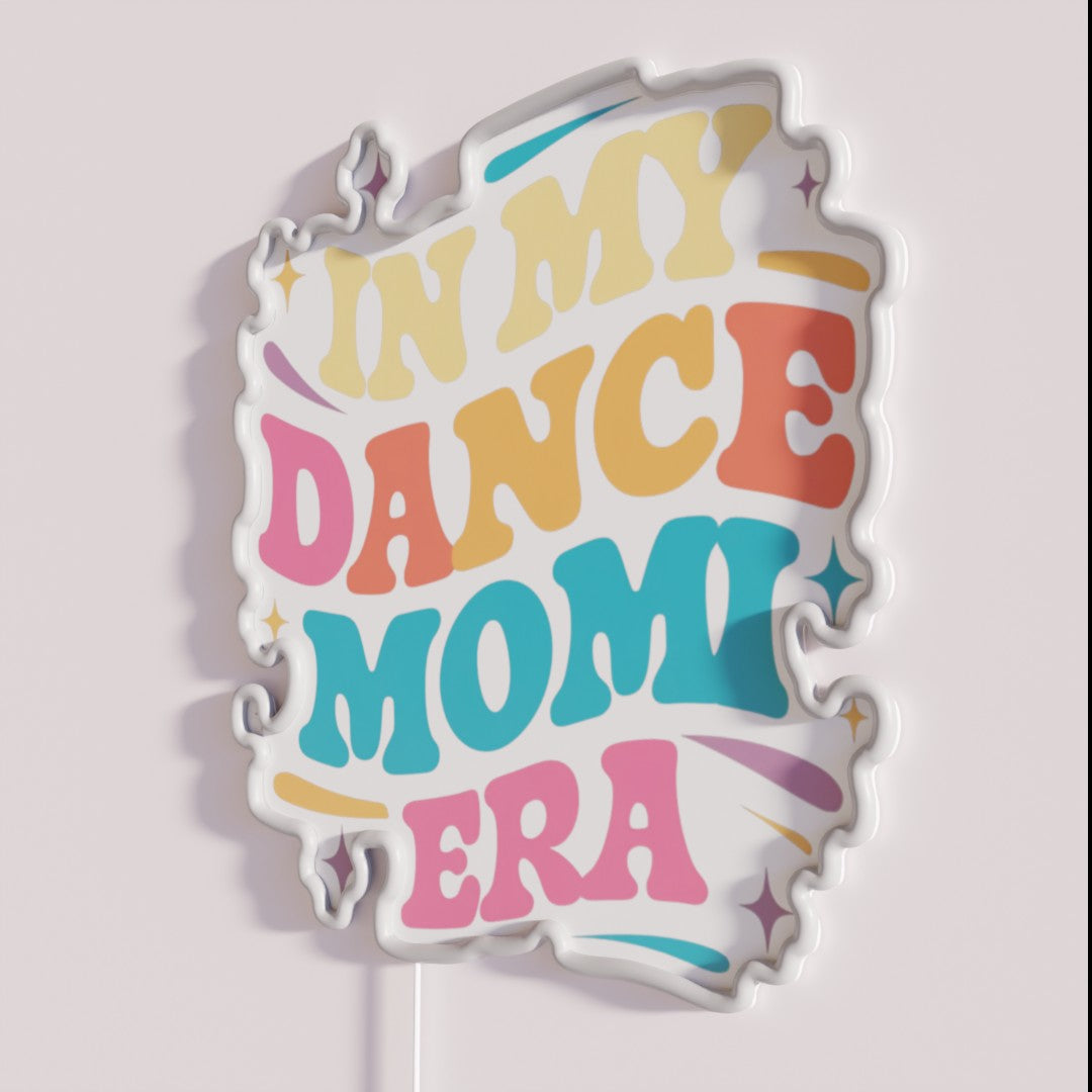 In My Dance Mom Era Rgb Led Sign – Neon Factory