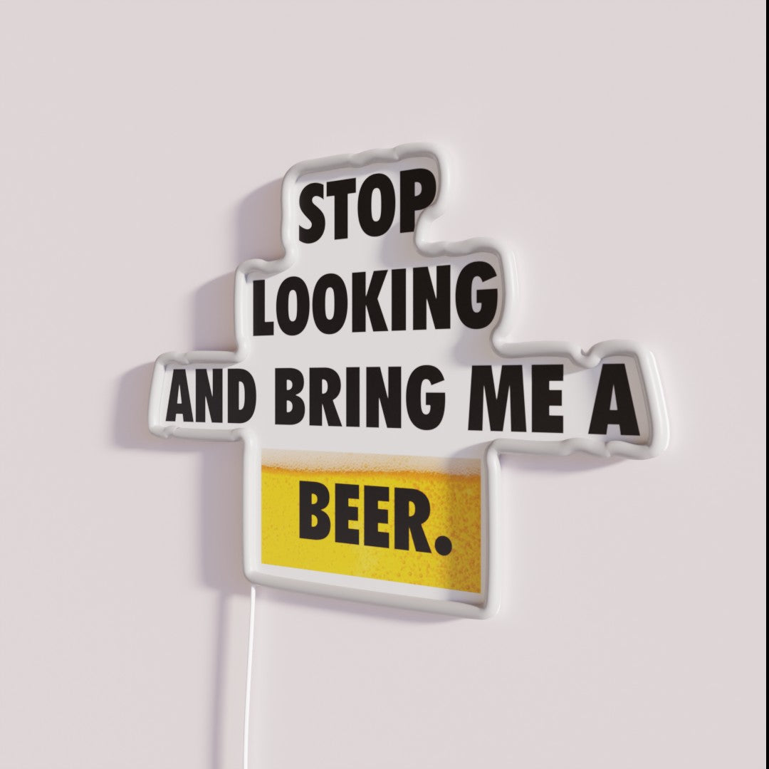 Stop Looking And Bring Me A Beer Rgb Led Sign – Neon Factory