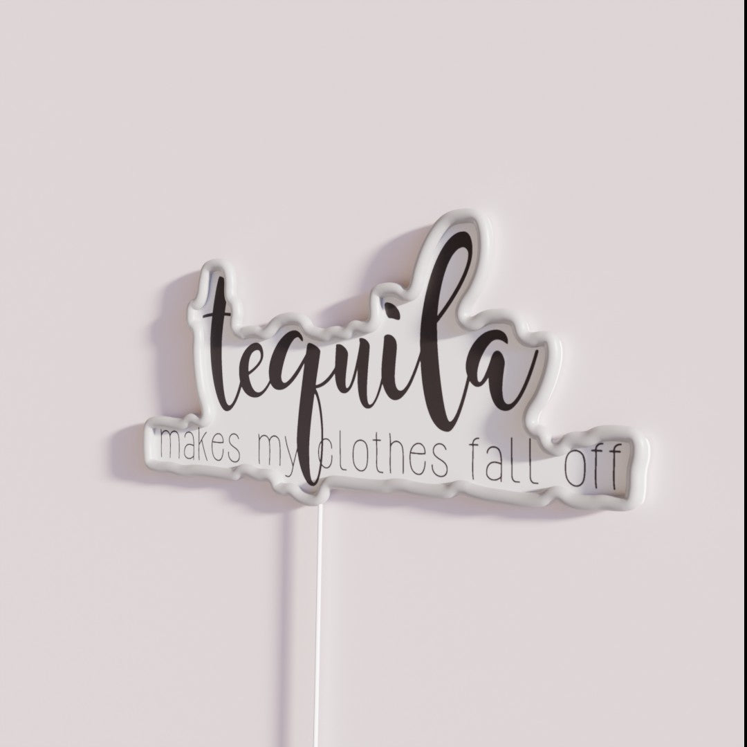 Tequila Makes My Clothes Fall Off Rgb Led Sign – Neon Factory