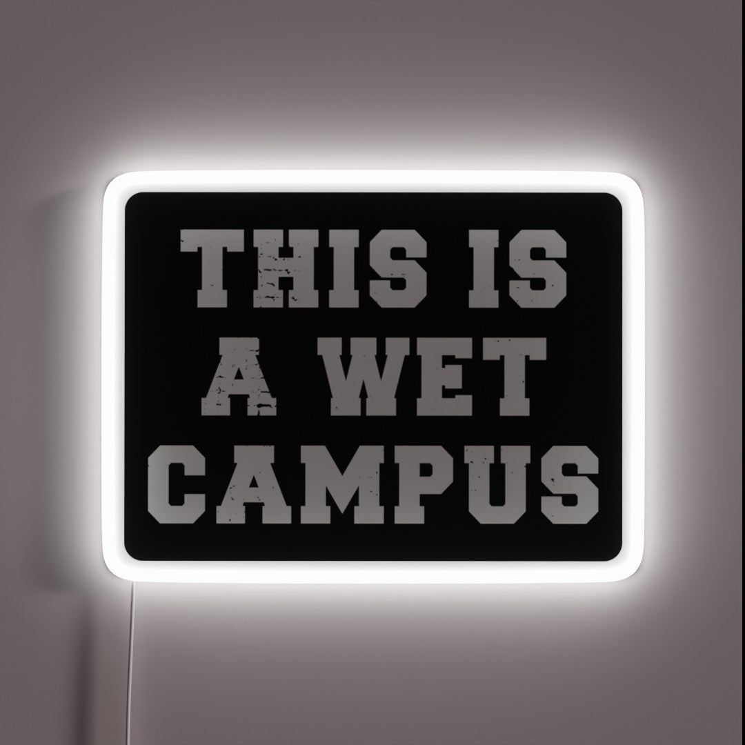 This Is A Wet Campus Dry Humor Alcohol Welcome Encouraged Rgb Led Sign ...