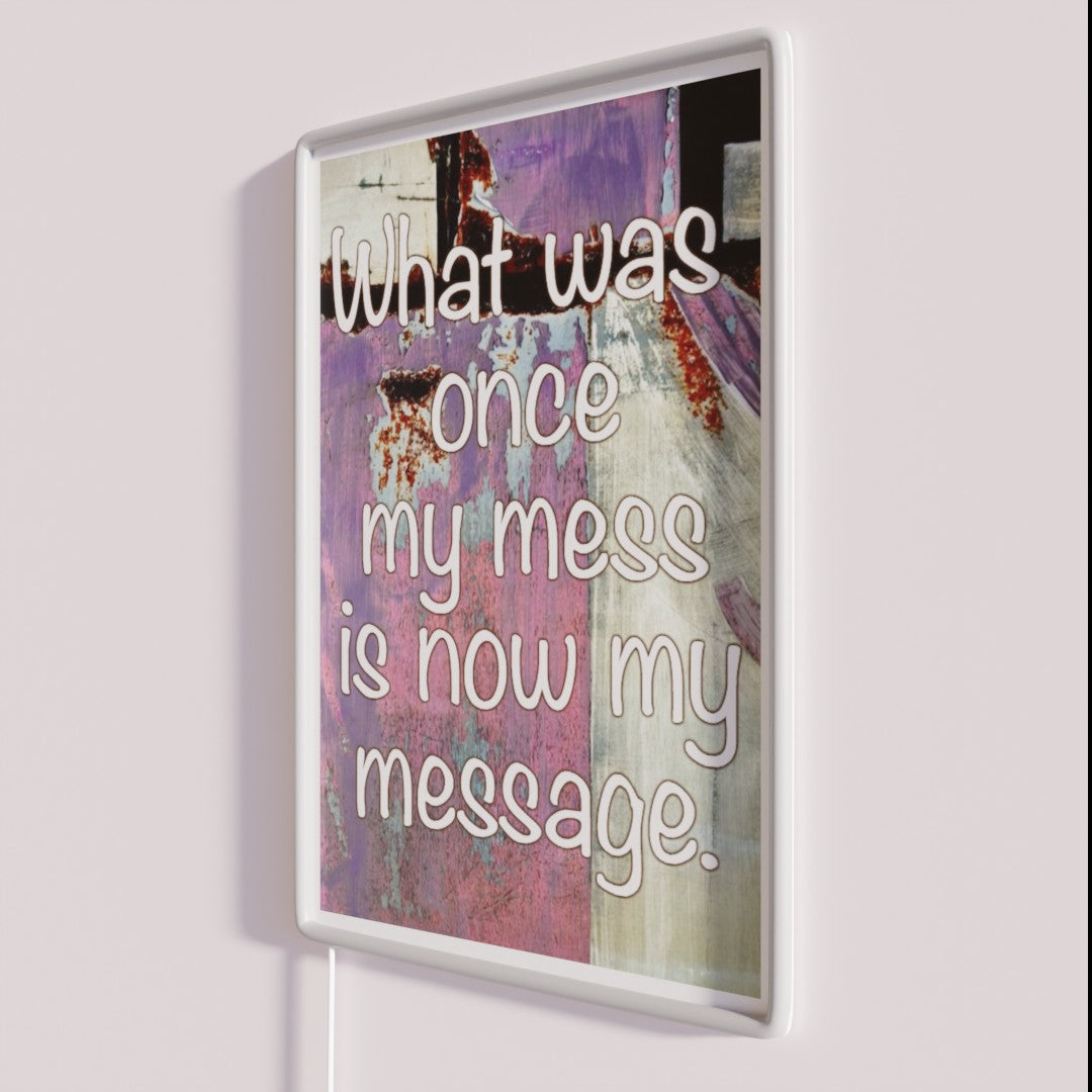 What Was Once My Mess Is Now My Message Rgb Led Sign – Neon Factory