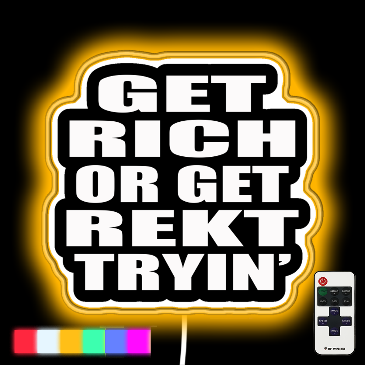 Get Rich Or Get Rekt Neon Led Sign – Neon Factory