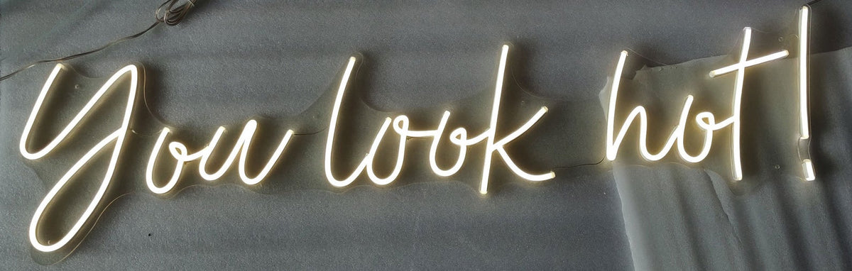 You Look Hot Neon Sign Neon Sign – Neon Factory